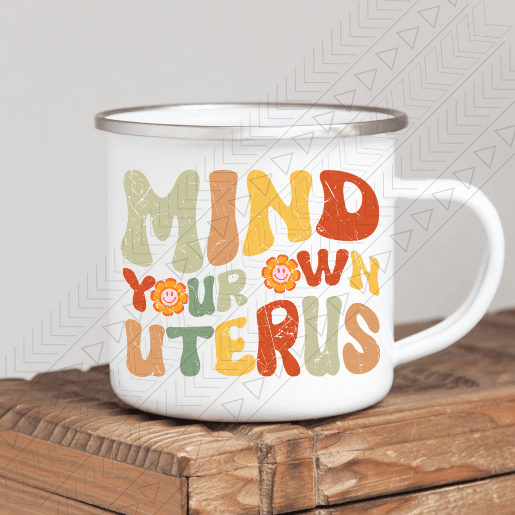Mind Your Own Uterus – Snc Designs
